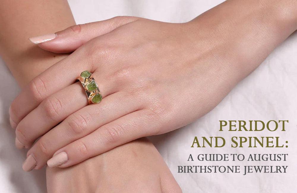 Peridot and Spinel: A Guide To August Birthstone Jewelry