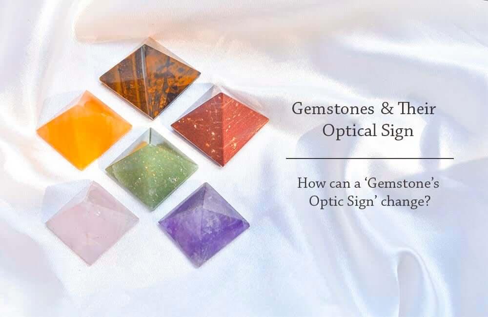 Gemstones & Their Optical Sign-How Can A Gemstone's Optic Sign Change?